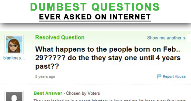 16 Dumbest Questions Ever Asked On Internet, The Answers Are Hilarious!